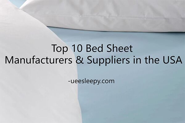 Top 10 Bed Sheet Manufacturers & Suppliers in the USA
